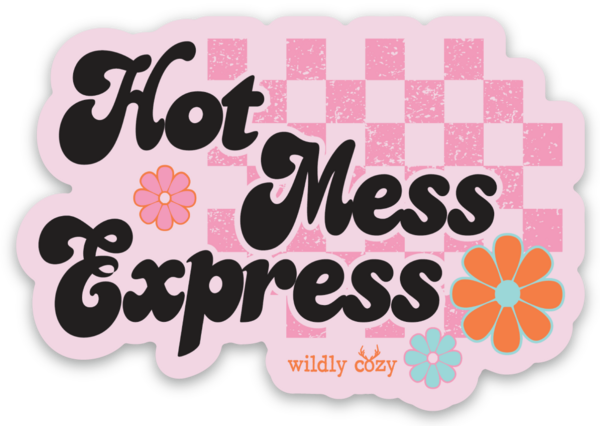Hot Mess Express Sticker – Wildly Cozy